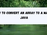 How To Convert An Array To A Map In Java