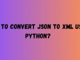 How To Convert Json To Xml Using Python