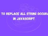 How To Replace All Strings Occurrences In Javascript