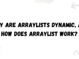 Why Are Arraylists Dynamic And How Does Arraylist Work