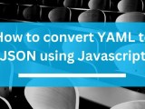 Yaml To Json Using Javascript