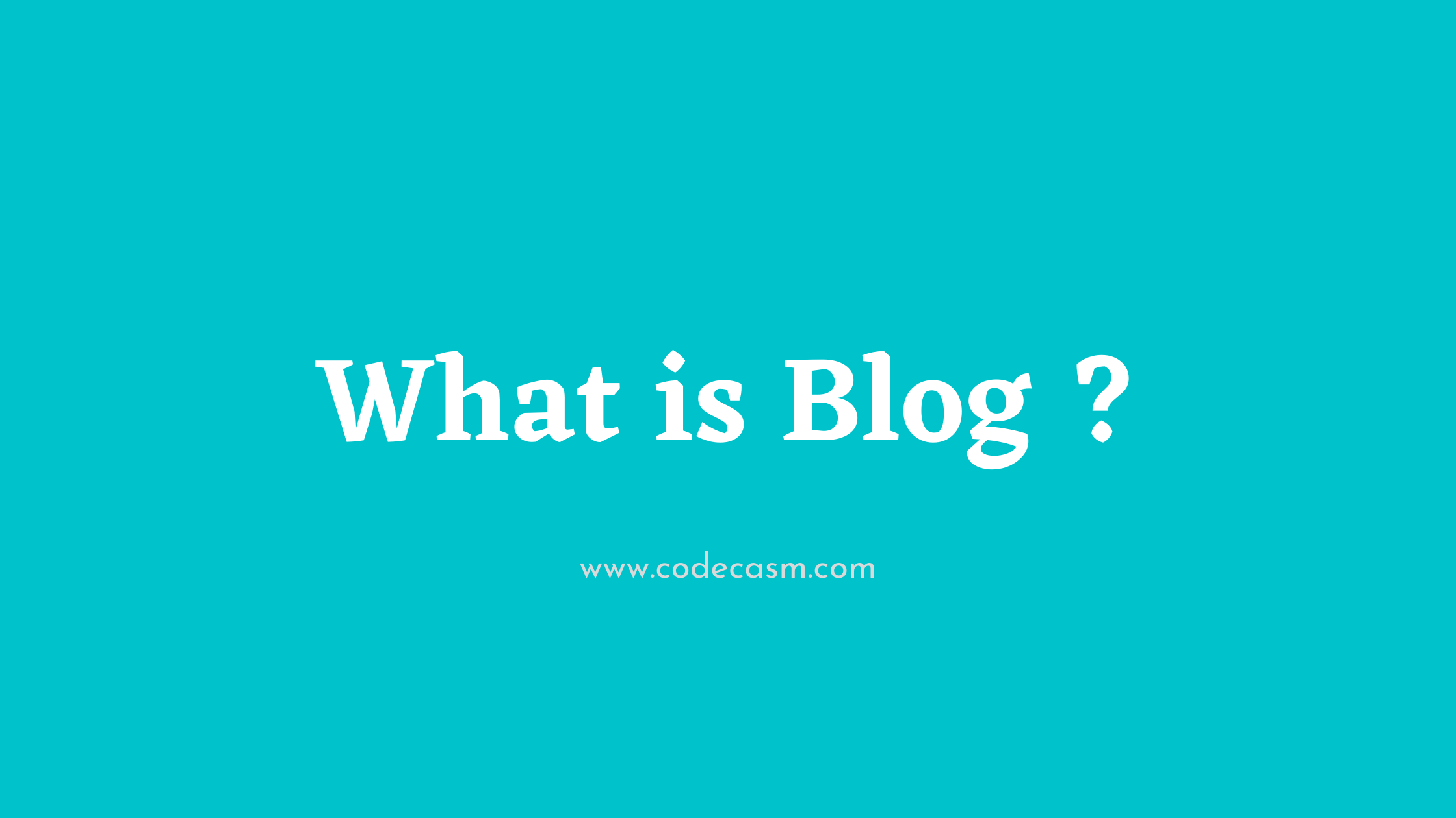 What is Blog? – CodeCasm – A community initiative for the programmers