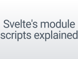 Svelte S Module Scripts Explained