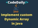 Implement Custom Array List In Java Code Daily