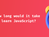 How Long Would It Take To Learn Javascript