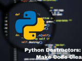 Python Destructors How To Make Code Cleaner