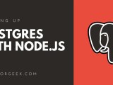 Setup Postgresql With Node Js A Step By Step Guide Codeforgeek