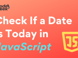 How To Check If A Date Is Today In Javascript A Detailed Guide