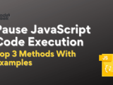 Pause Javascript Code Execution Top 3 Methods With Examples Codeforgeek