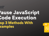 Pause Javascript Code Execution Top 3 Methods With Examples Codeforgeek