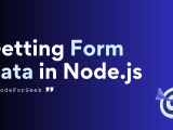 Getting Form Data In Node Js Codeforgeek