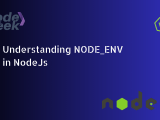 Understanding Node Env In Node Js An Easy Guide Codeforgeek
