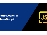 Understanding Memory Leaks And Their Prevention In Javascript Codeforgeek