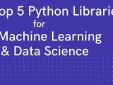 Top 5 Python Libraries For Machine Learning And Data Science Codeforgeek