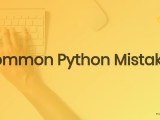 The Most Common Python Programming Mistakes And How To Avoid Them