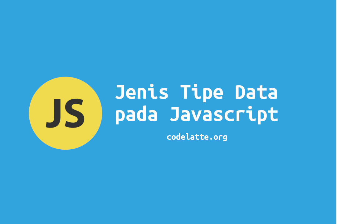 Tipe Data pada Javascript - Codelatte