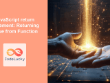 Javascript Return Statement Returning Value From Function Codelucky