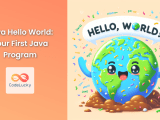 Java Hello World Your First Java Program Codelucky