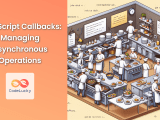Javascript Callbacks Managing Asynchronous Operations Codelucky