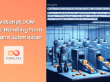 Javascript Dom Forms Handling Form Data And Submission Codelucky