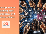 Javascript Events Handling User Interactions And Browser Actions