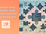 Javascript String Templates Using Template Literals For String
