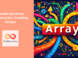 Javascript Arrays Creating And Managing Lists Of Data Codelucky
