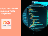 Javascript Console Api Debugging Tools Explained Codelucky