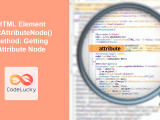 Html Element Getattributenode Method Getting Attribute Node Codelucky