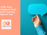 Html Node Insertadjacenthtml Method Inserting Adjacent Html Codelucky