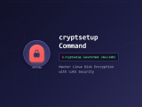 Cryptsetup Command Linux Complete Guide To Luks Disk Encryption