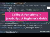 Callback Functions In Javascript A Beginner S Guide Codemagnet