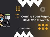Coming Soon Page Using Html Css Javascript Codemagnet