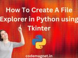 File Explorer In Python Using Tkinter Codemagnet