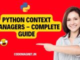 Python Context Managers Complete Guide Codemagnet