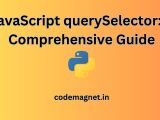 Javascript Queryselector A Comprehensive Guide Codemagnet