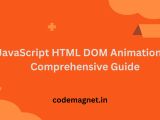 Javascript Html Dom Animation A Comprehensive Guide Codemagnet