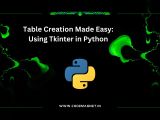 Table Creation Made Easy Using Tkinter In Python Codemagnet