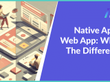 Native App Vs Web App What S The Difference