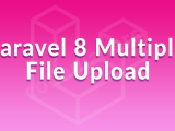 Laravel 8 Multiple File Upload Laravel 8 Multiple Image Upload