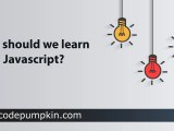 Why Should We Learn Javascript Code Pumpkin