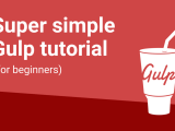 Super Simple Gulp Tutorial For Beginners Coder Coder