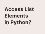 How To Access List Elements In Python Coder Advise
