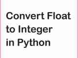 How To Convert Float To Int In Python Coder Advise