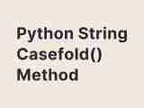 Python String Casefold Method Coder Advise