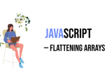 Javascript Flattening Arrays