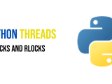 Python Threads Locks And Rlocks