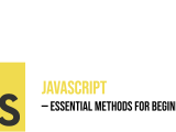 Essential Javascript Methods For Beginners