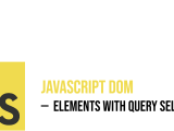 Javascript Dom Getting Elements With Query Selector