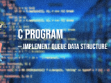 C Program To Implement Queue Data Structure